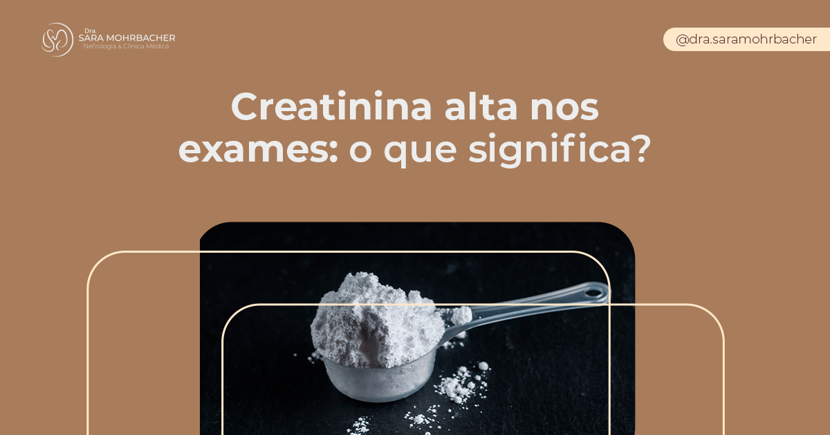 Creatinina alta nos exames: o que significa? - Dra. Sara Mohrbacher